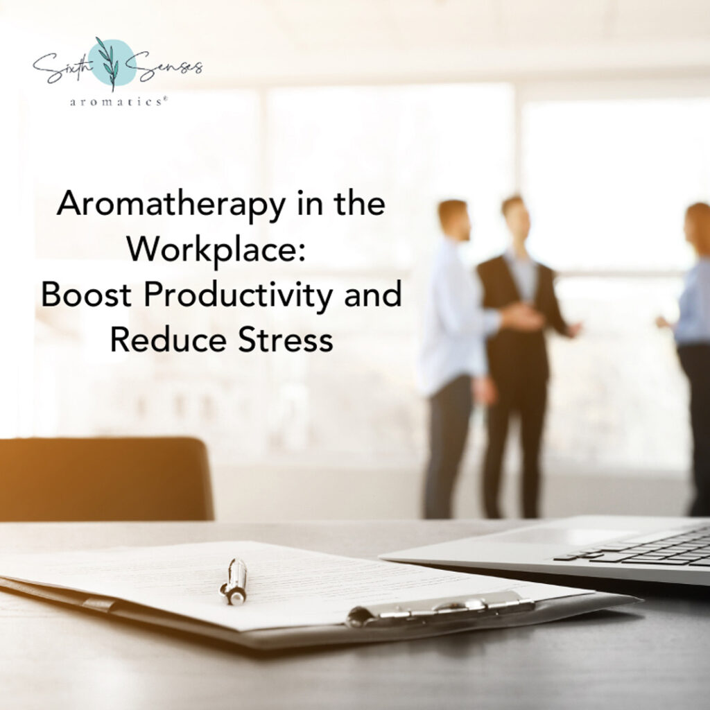 Aromatherapy in the Workplace: Boost Productivity and Reduce Stress ...